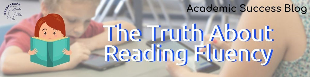 The Truth About Reading Fluency – Great Leaps