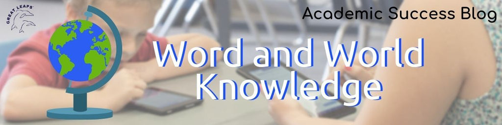Building Word and World Knowledge – Great Leaps
